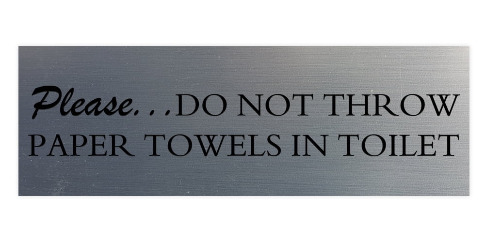 Basic Please do not throw paper towels in toilet Sign (Brushed Silver ...
