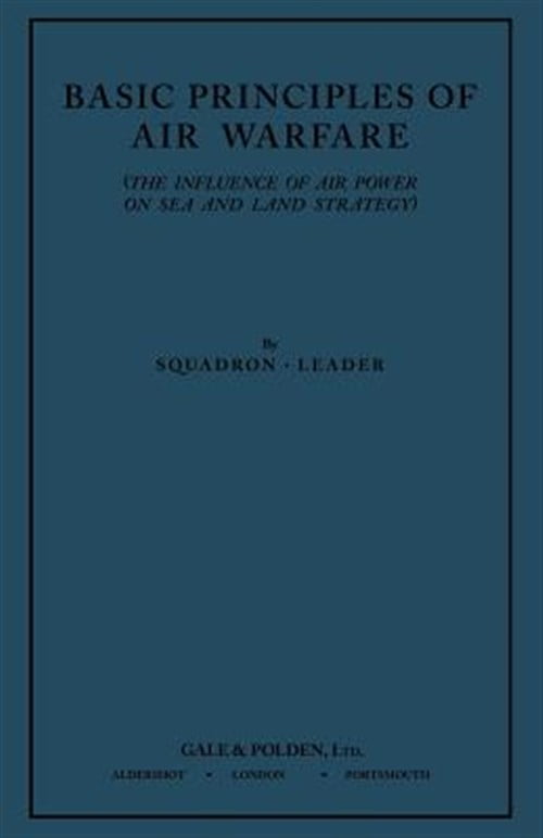 Basic Principles of Air Warfare (The Influence of Air Power on Sea and ...
