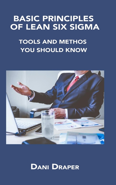Basic Principles of Lean Six SIGMA : Tools and Methos You Should Know ...