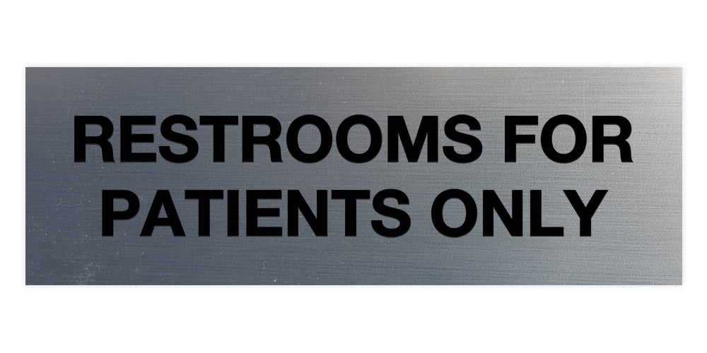 Basic Restrooms For Patients Only Sign(Brushed Silver) - Large ...