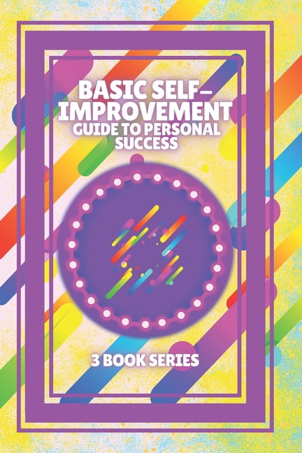 Basic Self-Improvement Guide to Personal Success: SERIES of 3 powerful ...