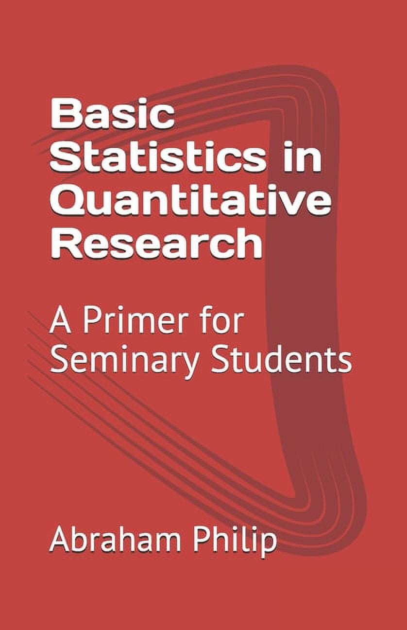 Basic Statistics in Quantitative Research: A Primer for Seminary ...