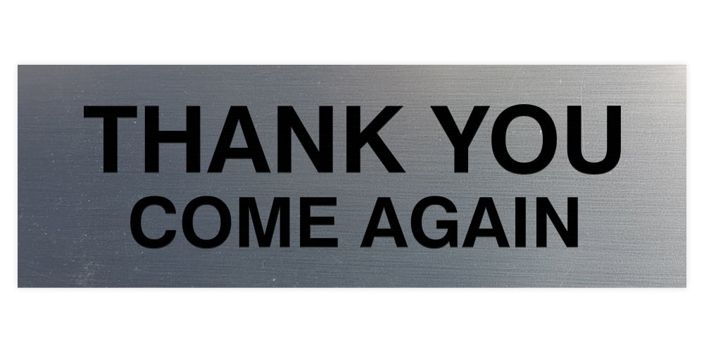 Basic THANK YOU COME AGAIN Sign (Brushed Silver) - Small - Walmart.com