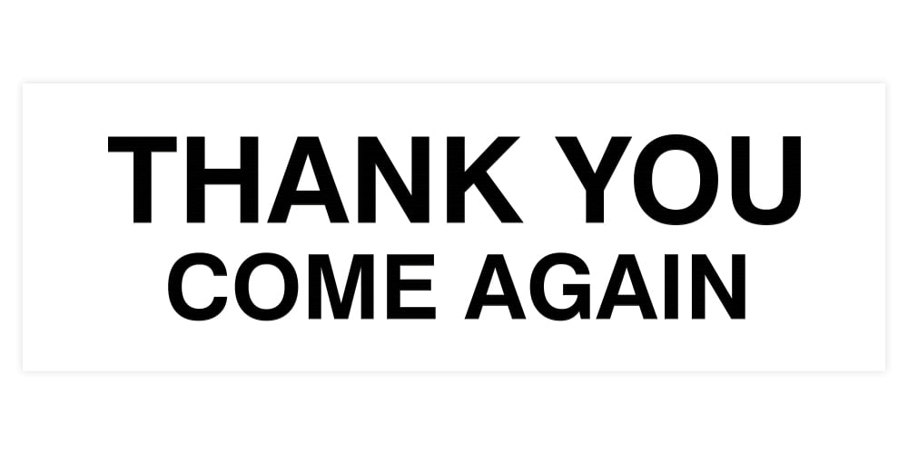 Basic THANK YOU COME AGAIN Sign (White) - Small - Walmart.com