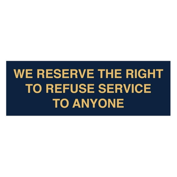 Basic We Reserve The Right To Refuse Service To Anyone Sign (Navy Blue ...