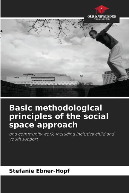 Basic methodological principles of the social space approach ...