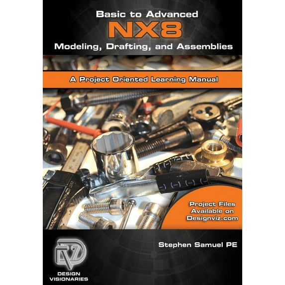 Basic to Advanced Computer Aided Design Using NX 8 Modeling, Drafting ...