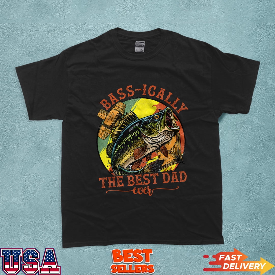 Basically The Best Dad Ever Bass Fishing Fisher Fathers Day T-Shirt ...