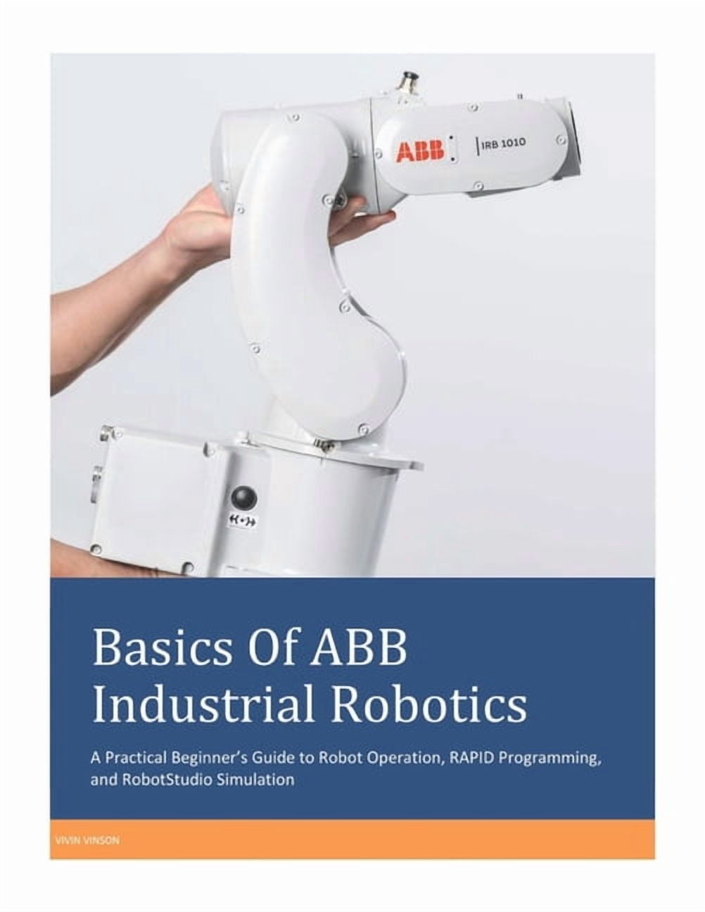 Basics Of ABB Industrial Robotics: A Practical Beginner's Guide to ...