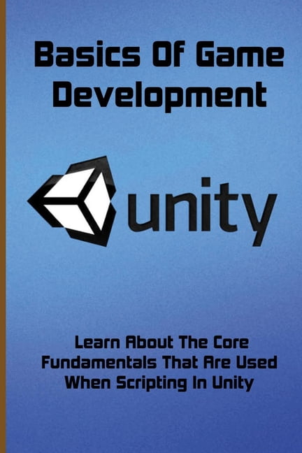 Basics Of Game Development: Learn About The Core Fundamentals That Are ...
