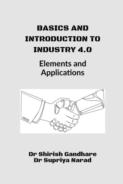 Basics and Introduction to Industry 4.0: : Elements and Applications, (Paperback) - Walmart.com