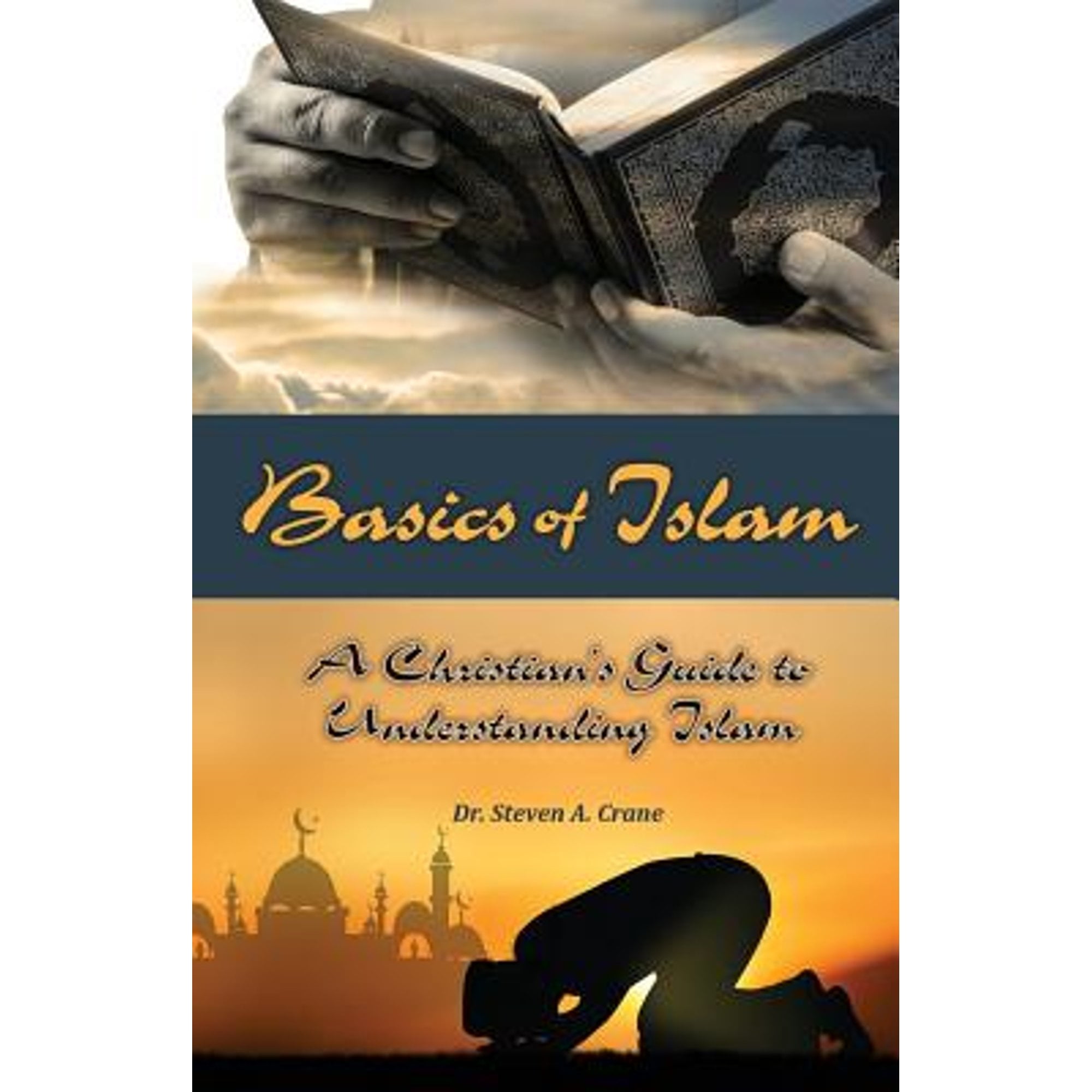 Pre-Owned Basics of Islam: A Christian's Guide to Understanding Islam (Paperback) 0996497560 ...