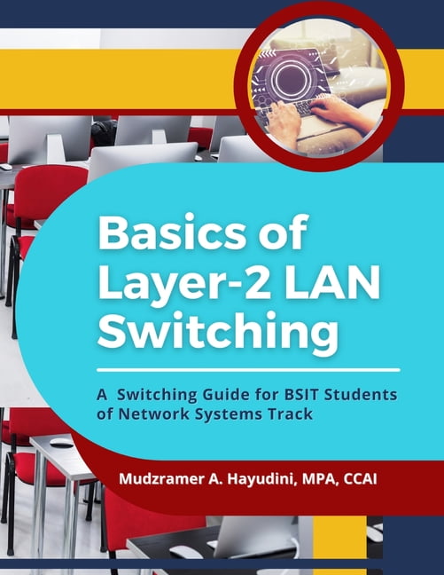 Basics of Layer-2 LAN Switching: A Switching Guide for BSIT Students of Network Systems Track ...