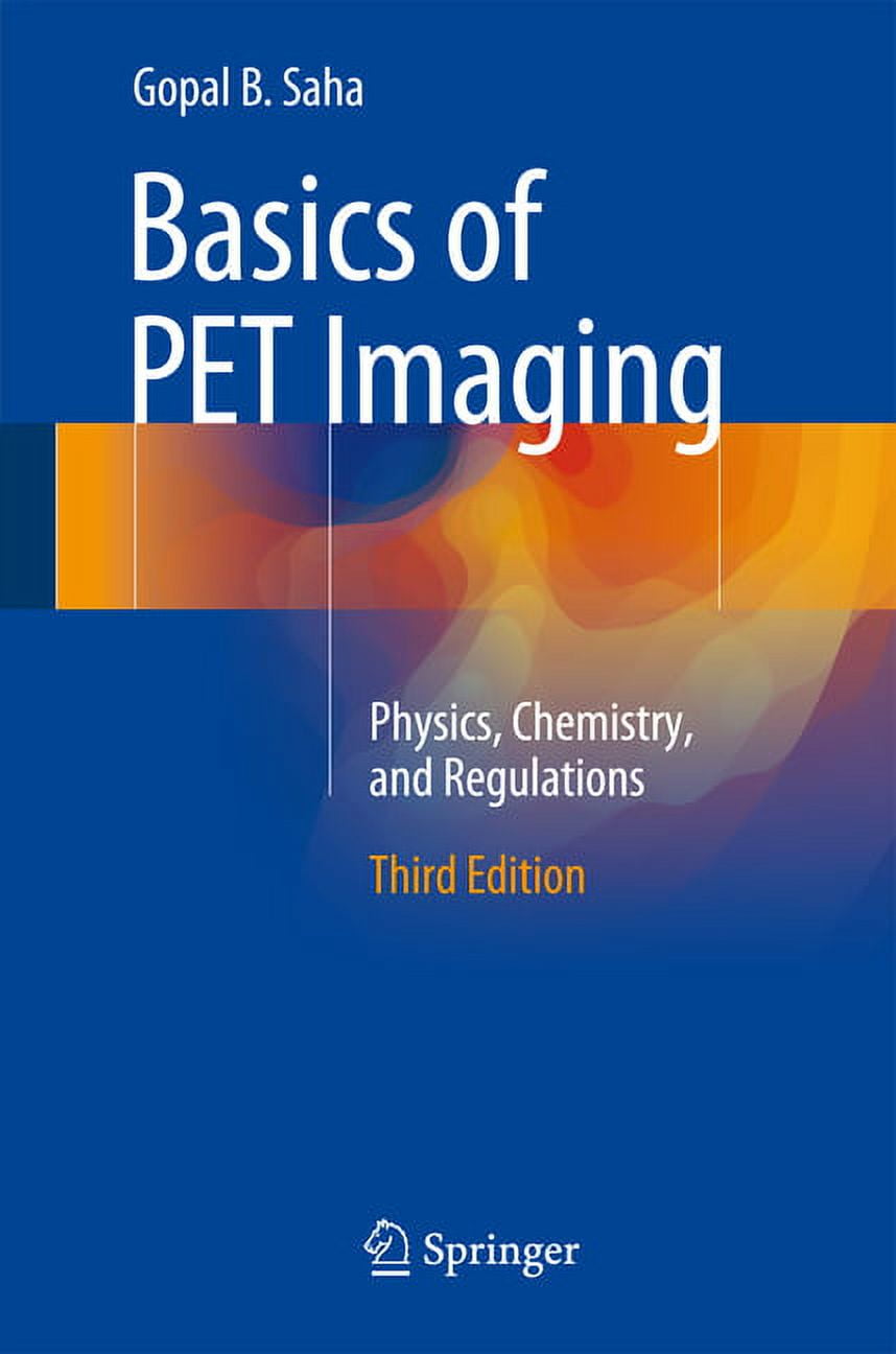 Basics of PET Imaging: Physics, Chemistry, and Regulations (Hardcover ...