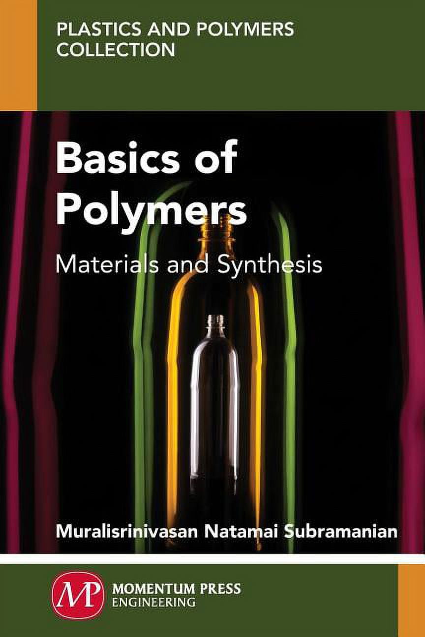 Basics of Polymers: Materials and Synthesis, (Paperback) - Walmart.com