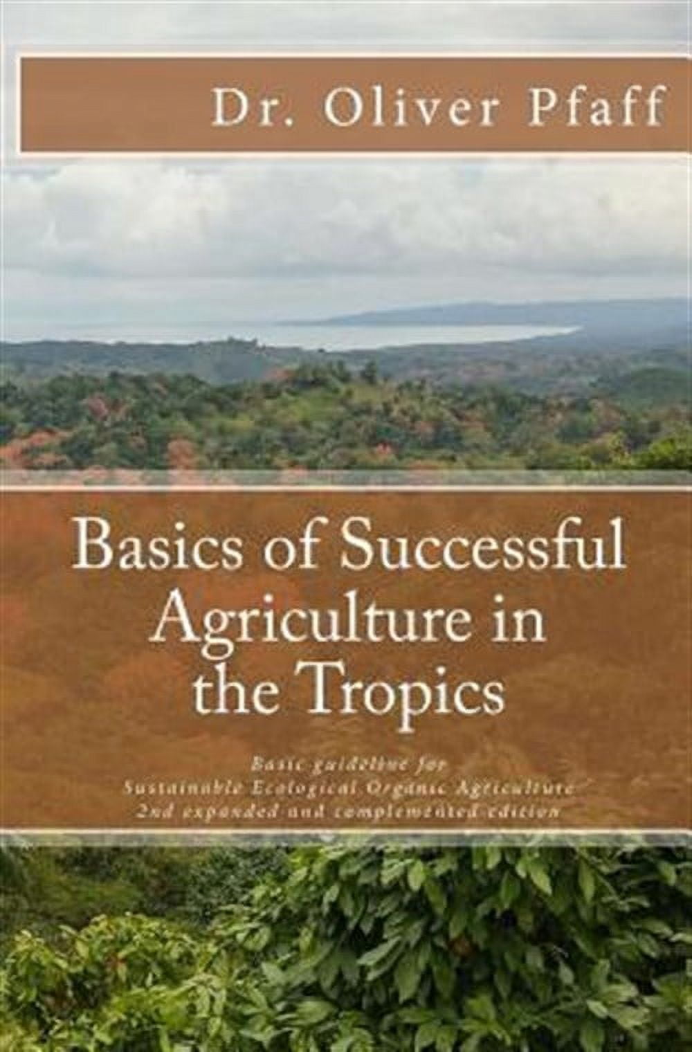 Basics of Successful Agriculture in the Tropics : Basic Guideline for ...