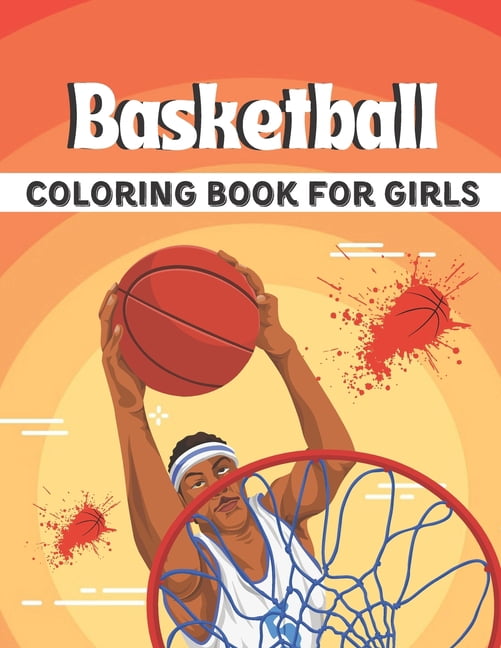 Basketball Coloring Book For Girls: A Coloring Book with Simple, Fun ...