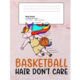 Basketball Hair Don't Care: basketball Unicorn Wide Ruled Composition ...