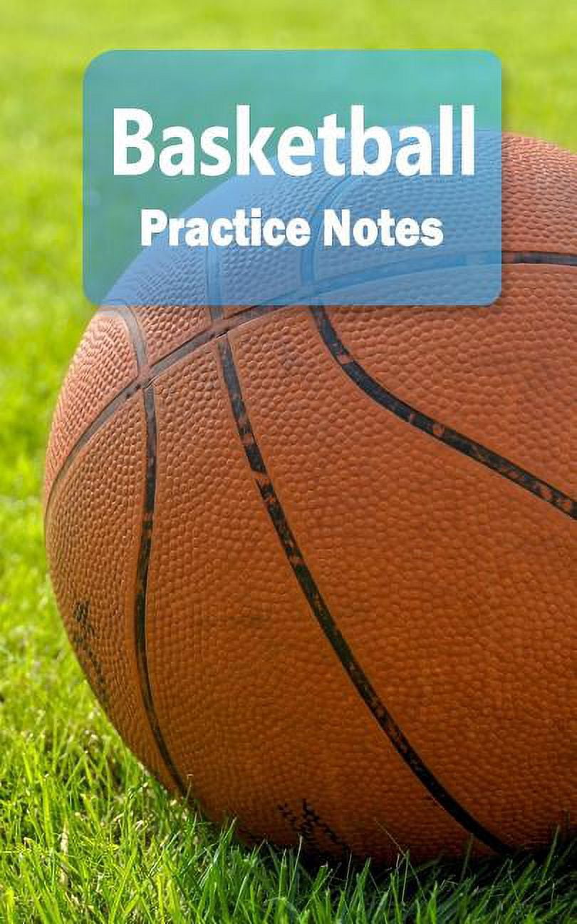 Basketball Practice Notes: Basketball Notebook for Athletes and Coaches ...