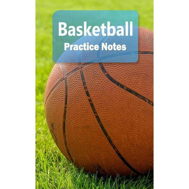 Basketball Practice Notes: Basketball Notebook for Athletes and Coaches ...