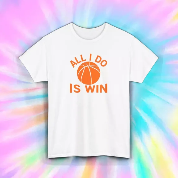 Basketball Shirt All I Do Is Win Funny Sports Player Game Day Gift ...