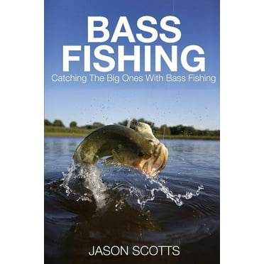 Bass Fishing 101 : Your Guide To Largemouth Bass Fishing (Paperback ...