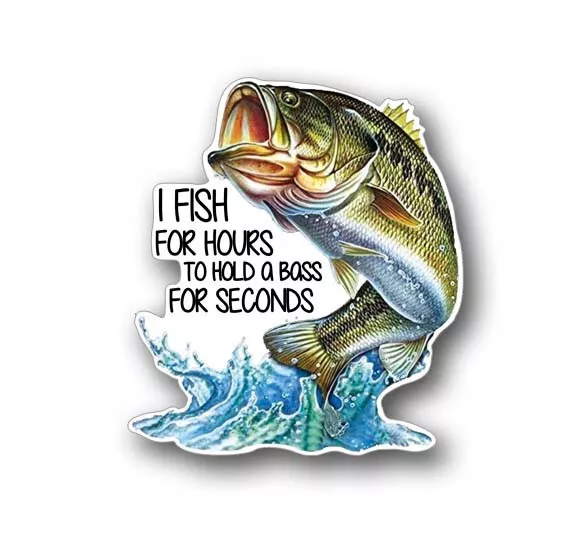 Bass Fishing Sticker - Fish For Hours Hold Bass Seconds Sticker Phone ...