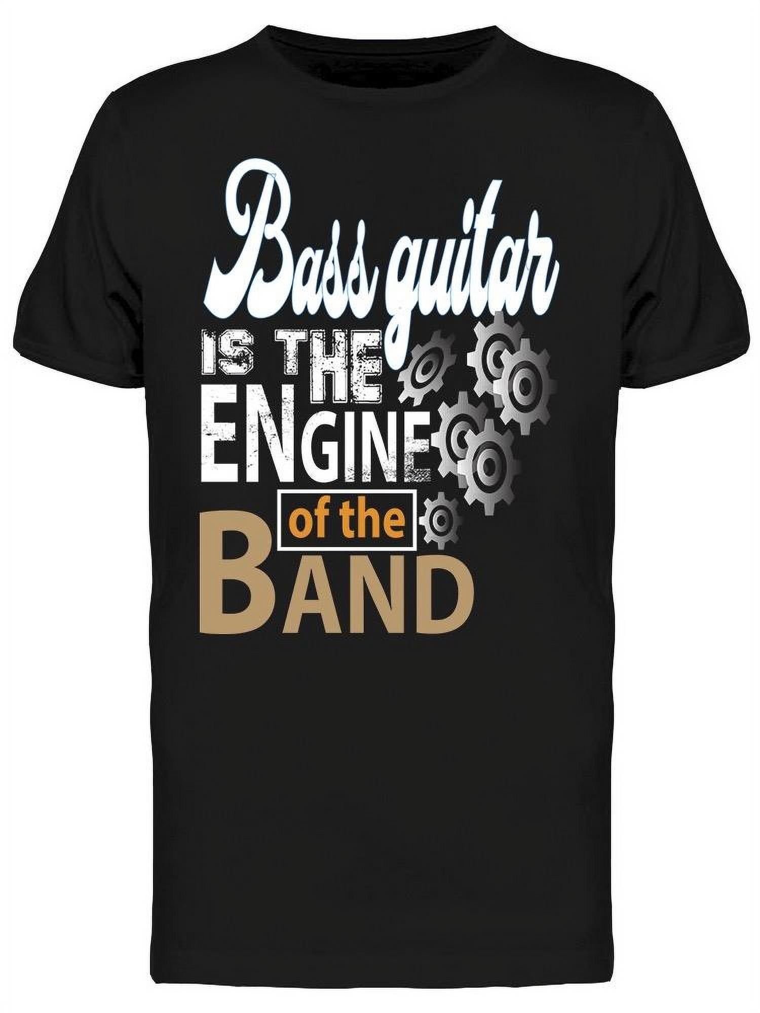 Bass Guitar Engine Of The Band T-Shirt Men -Image by Shutterstock, Male ...