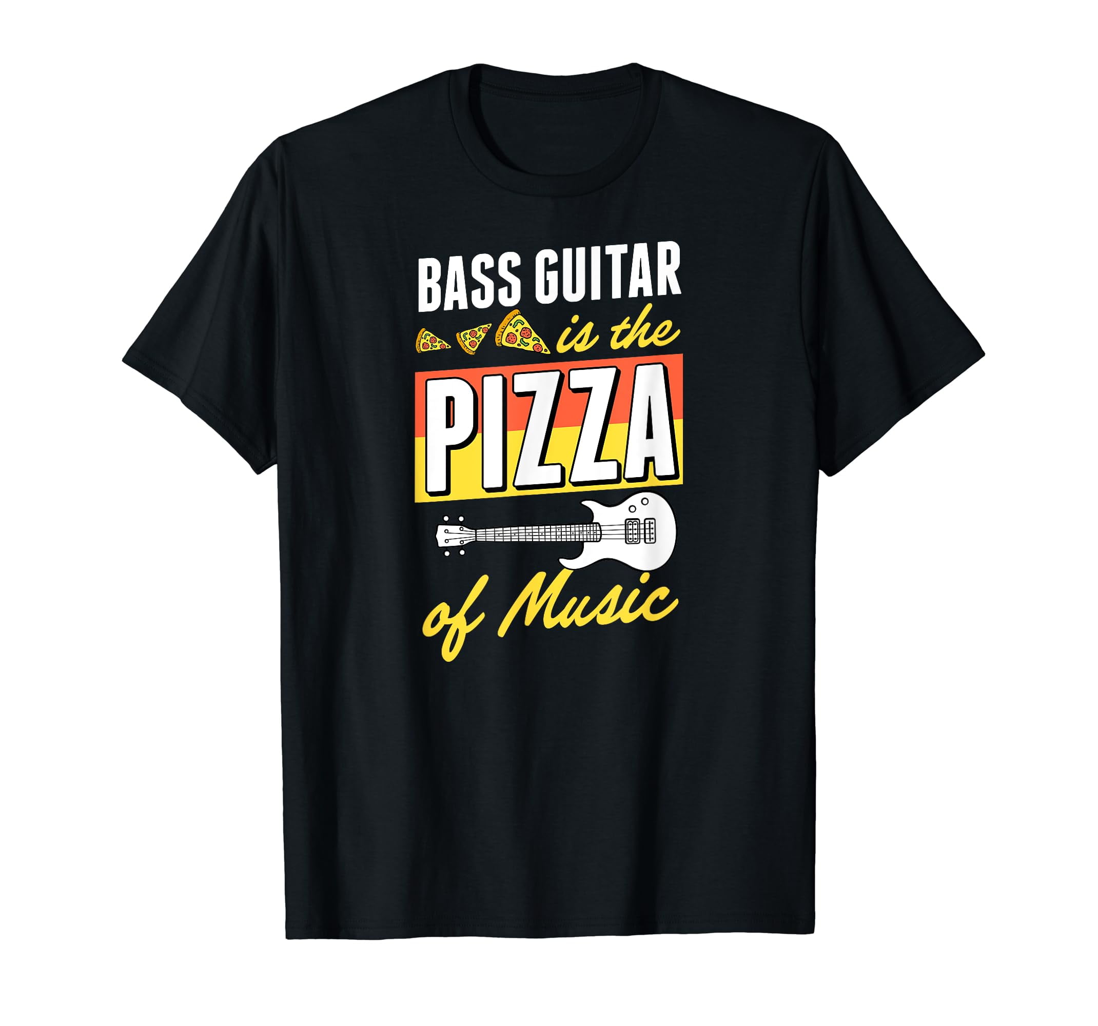 Bass Guitar Is The Pizza Of Music Funny Bassist Joke Humor T-Shirt ...