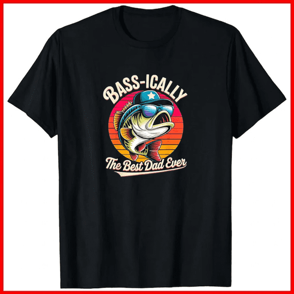 Bass ically The Best Dad Ever Funny Fish Father Humor Slogan Unisex T ...