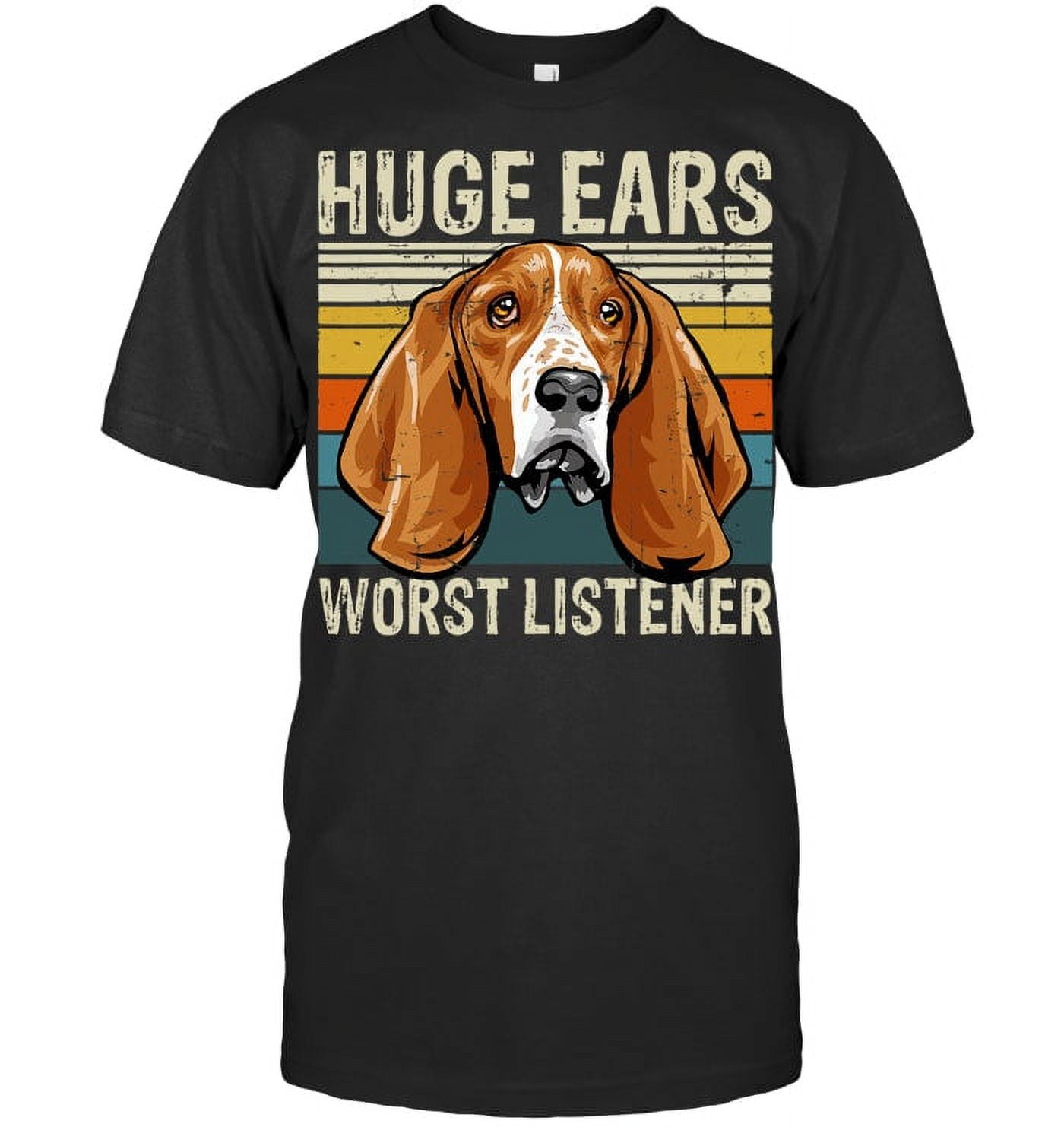 Basset Hound Huge Ears Worst Listener Funny Dog Basset Hound T Shirt ...