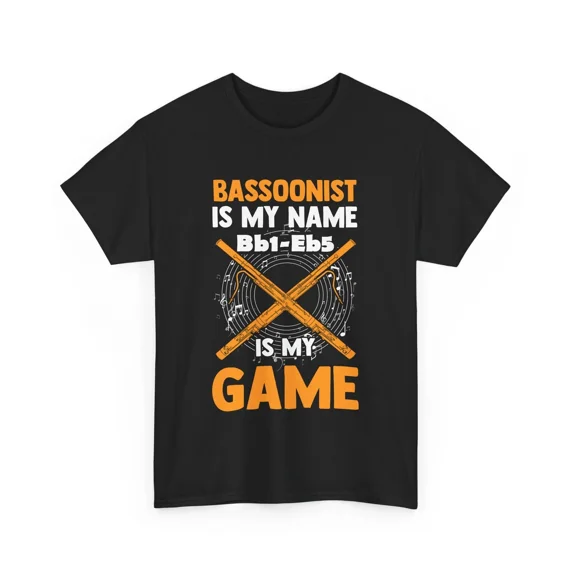Bassoon Player Bassoonist Is My Name Bb1 Eb5 Is My Game Art Unisex T ...
