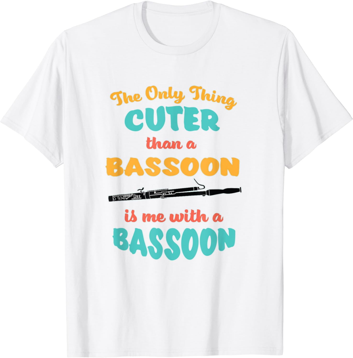 Bassoon Players Are Cute with Bassoons Orchestra Member T-Shirt ...