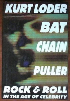 Pre-Owned Bat Chain Puller: Rock and Roll in the Age of Celebrity ...