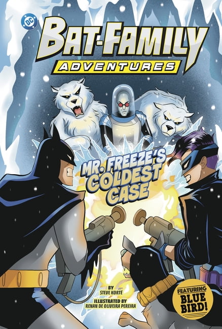 Bat-Family Adventures Mr. Freeze's Coldest Case: Featuring Bluebird ...