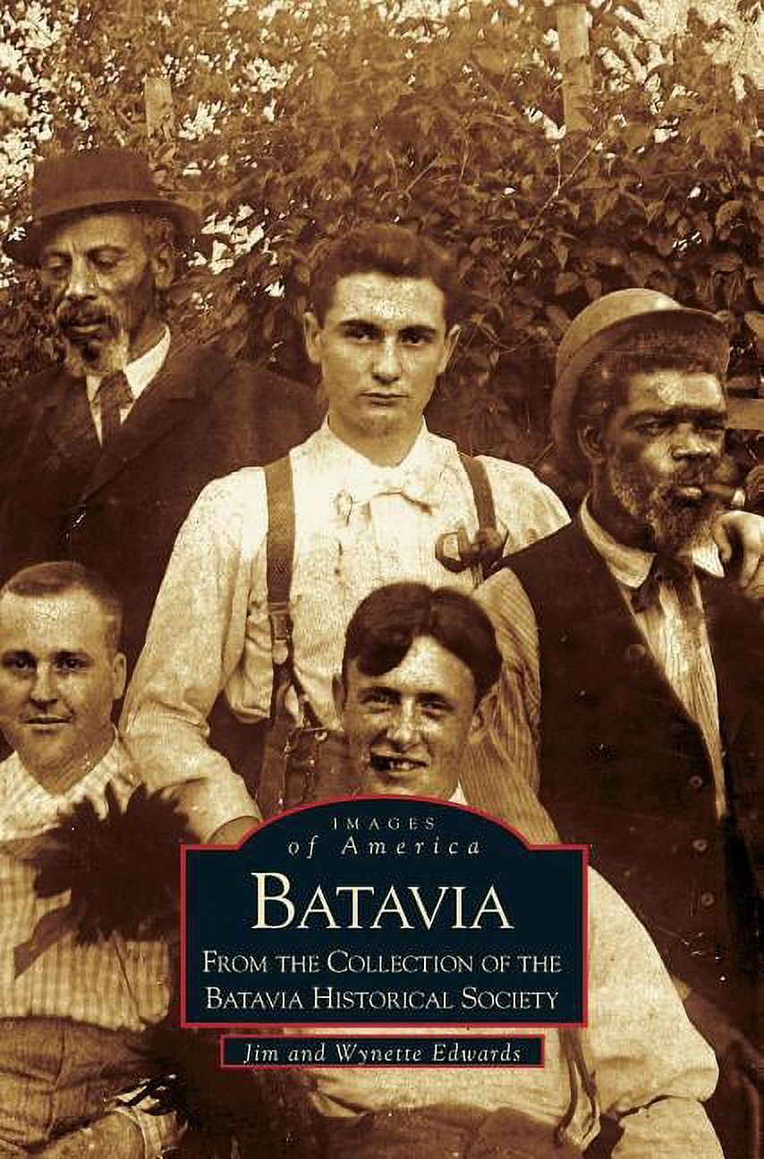 Batavia: From the Collection of the Batavia Historical Society ...