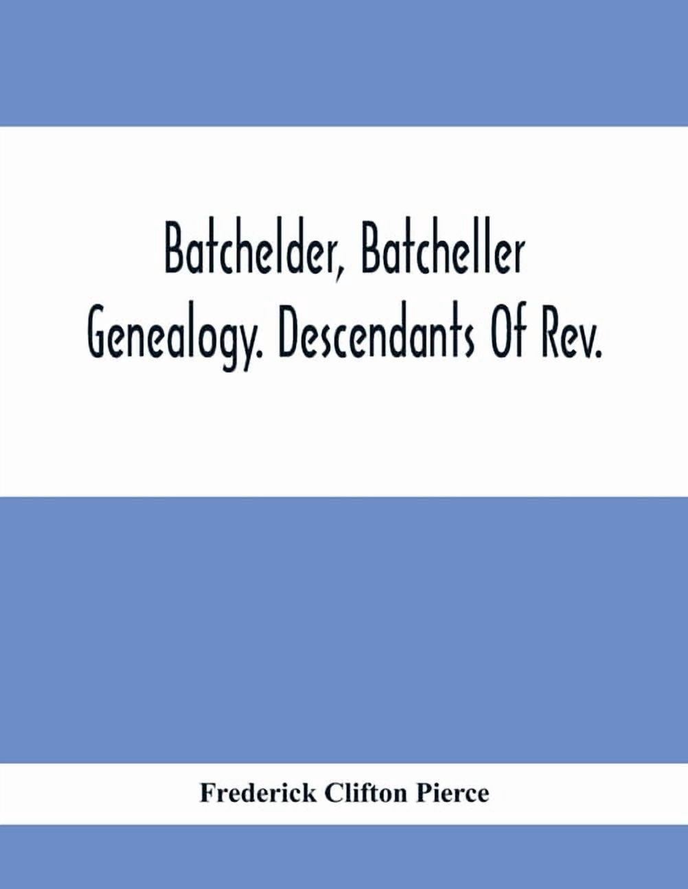 Batchelder, Batcheller Genealogy. Descendants Of Rev. Stephen Bachiler ...