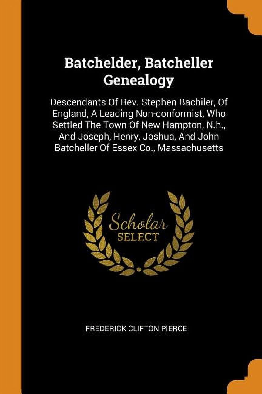 Batchelder, Batcheller Genealogy: Descendants of Rev. Stephen Bachiler ...