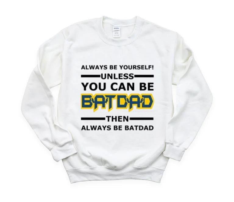 Batdad Funny Superhero Quote Graphic for Proud Cool Dads Sweatshirt ...