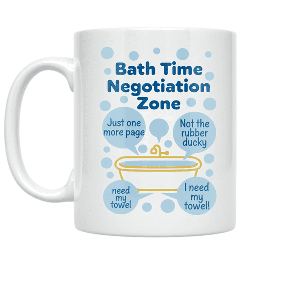 Bath Time Negotiation Zone - Parent Humor - 11 oz Ceramic Coffee Mug ...