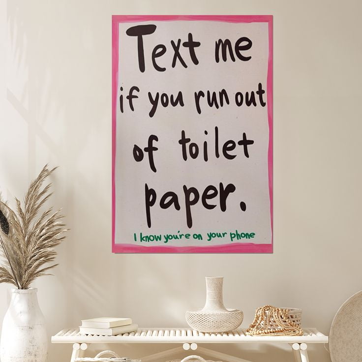Bathroom Decor- "Text Me If You Run Out" Humorous Poster Size 24''x36 ...