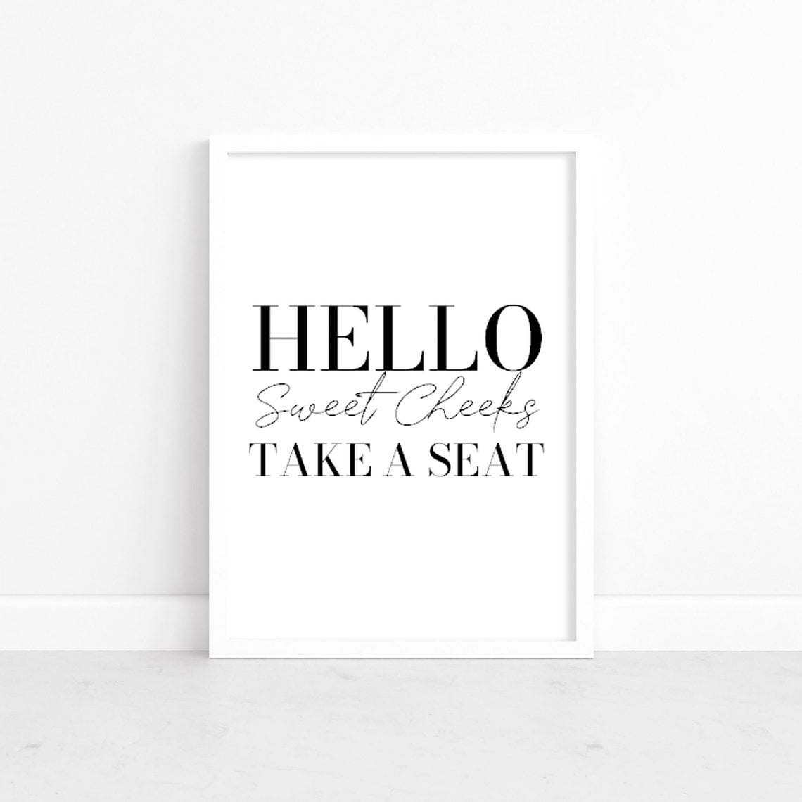 Bathroom Hello Sweet Cheeks Take A Seat Cloakroom Downstairs Poster ...