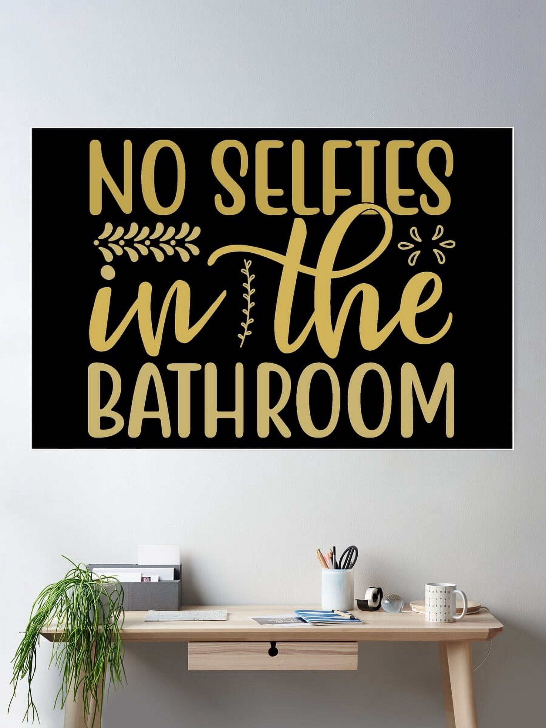 Bathroom Humor No Self-Portraits Poster Wall Art, Modern Wall Decor For ...