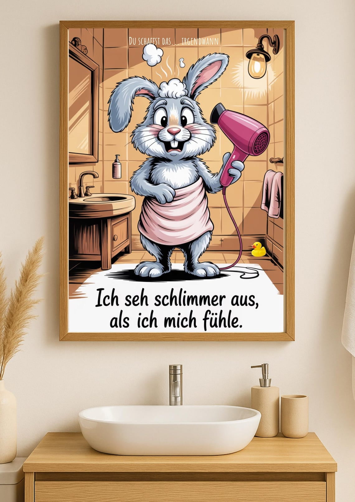 Bathroom Poster With A Rabbit And The Saying I Look Worse Than I Feel ...