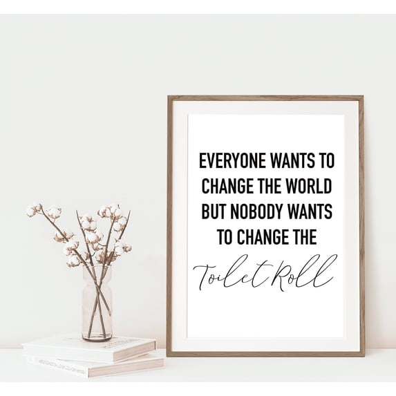 Bathroom Prints Nobody Wants To Change The Toilet Paper Print Wall Art ...