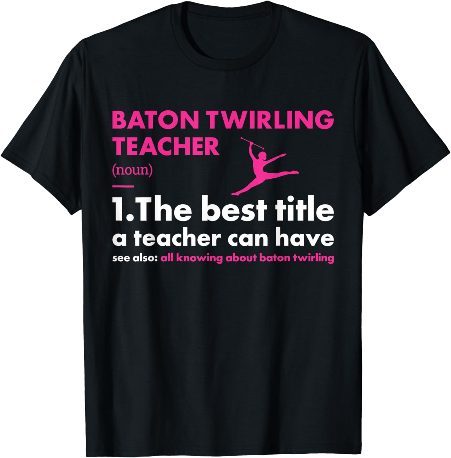 Baton Twirler Teacher Definition Baton Twirling T-Shirt - Walmart.com