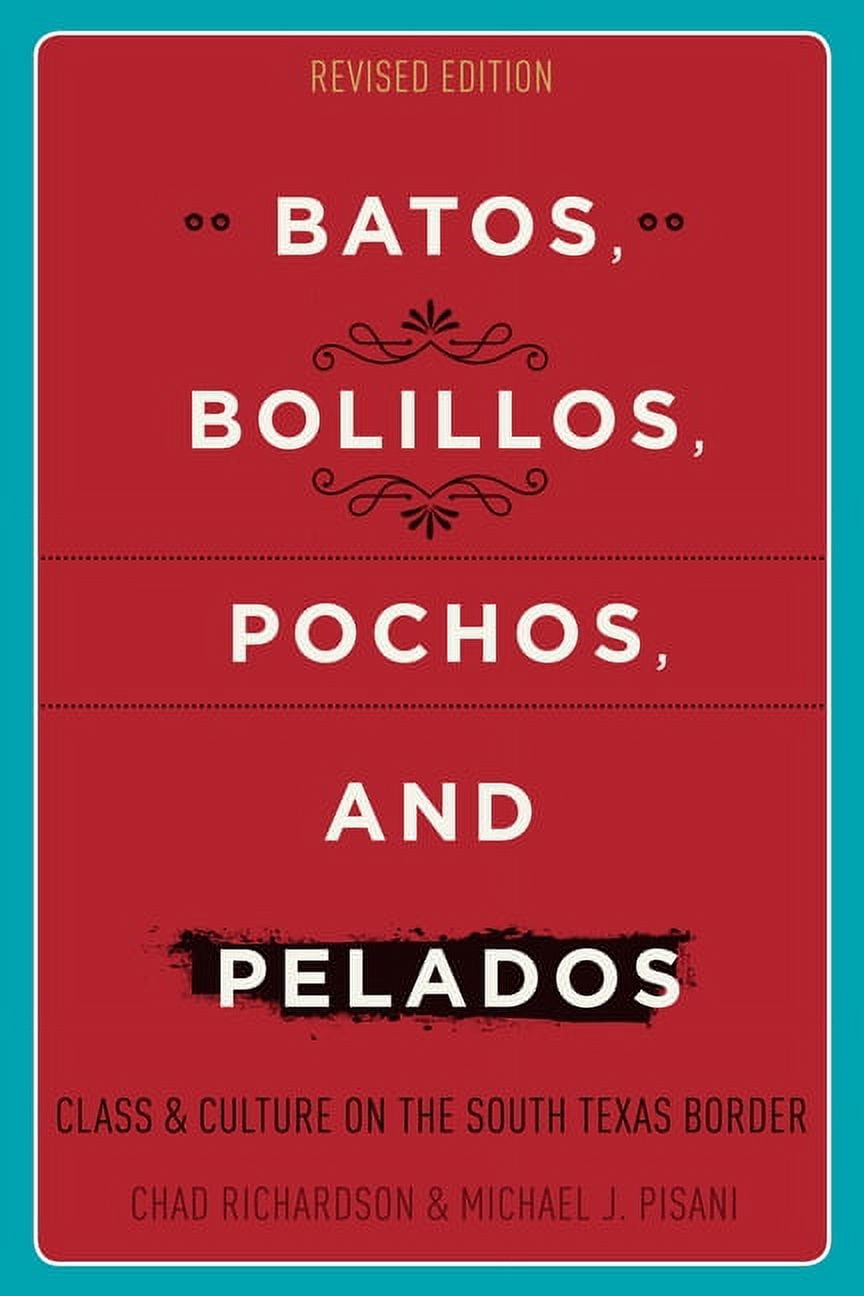 Batos, Bolillos, Pochos, and Pelados : Class and Culture on the South ...