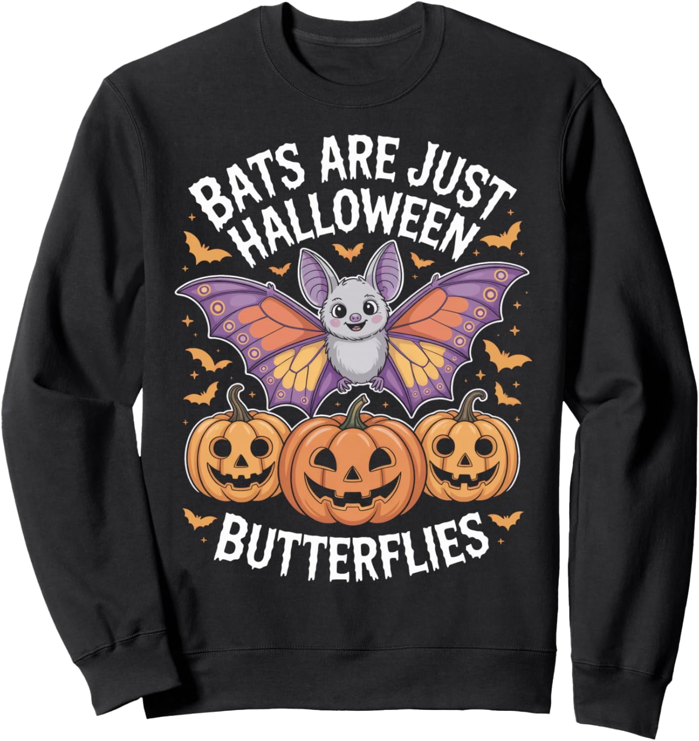 Bats Are Just Halloween Butterflies Funny Bat Lovers Sweatshirt ...