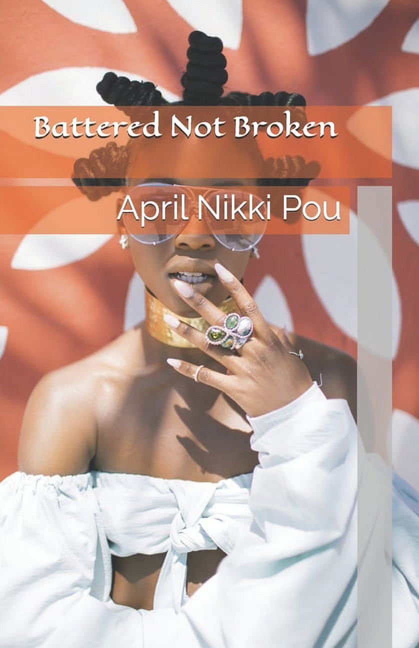 Battered Not Broken: A Dutchess Nik Story (Paperback) - Walmart.com