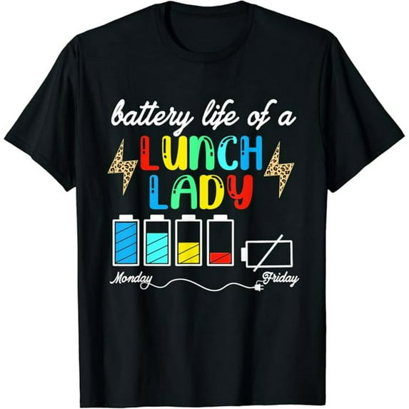 Battery Life Of A School Lunch Lady Cafeteria Worker Funny T-Shirt ...